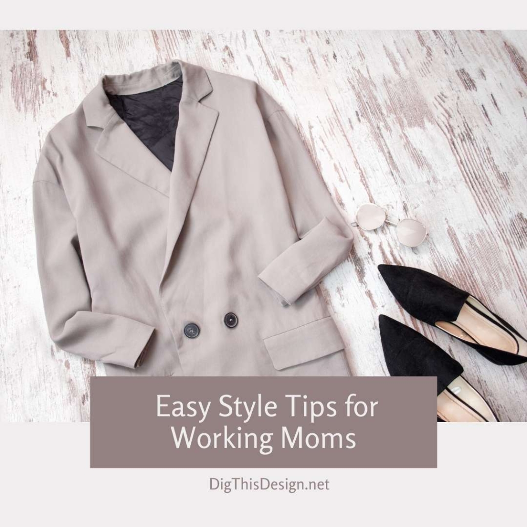Easy Style Tips for Working Moms