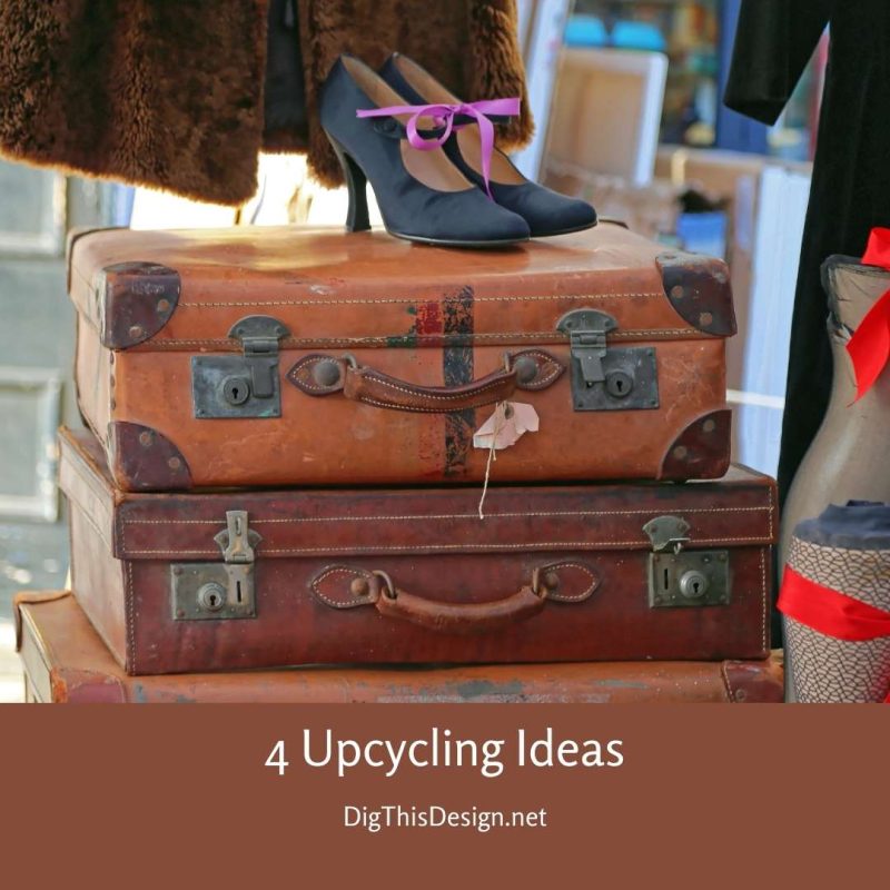 4 Upcycling Ideas - Dig This Design