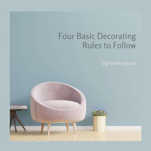 Four Basic Decorating Rules to Follow - Dig This Design