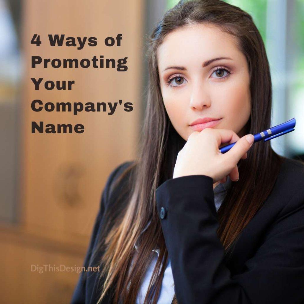 4 Ways To Promote Your Company's Name - Dig This Design