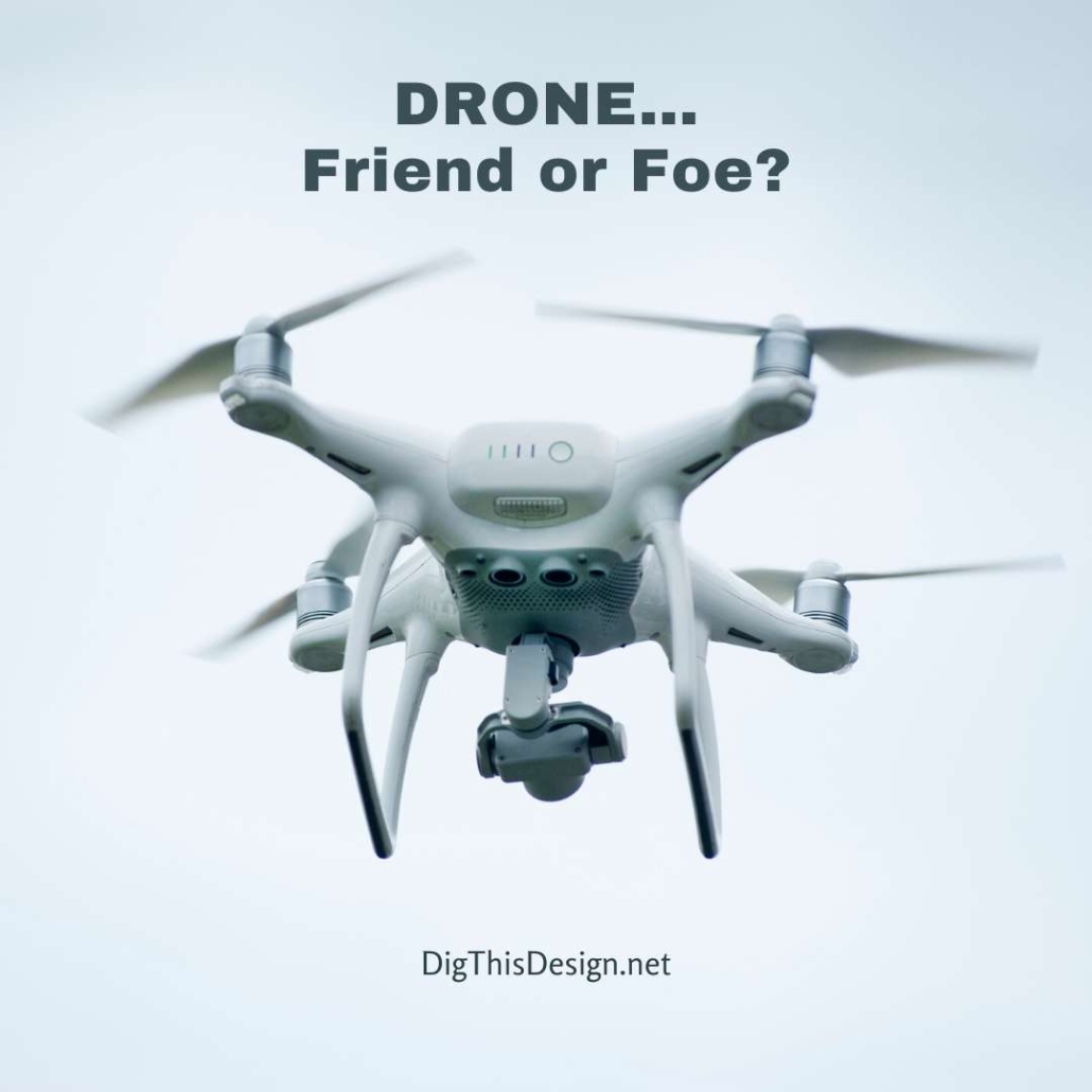 DRONE... Friend or Foe?