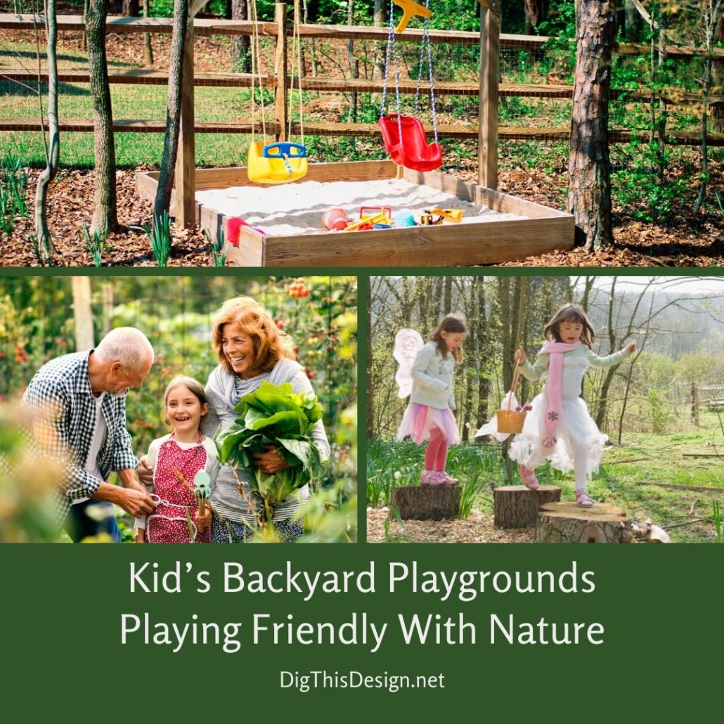 Kid's Backyard Playgrounds; Playing Friendly with Nature - Dig This Design