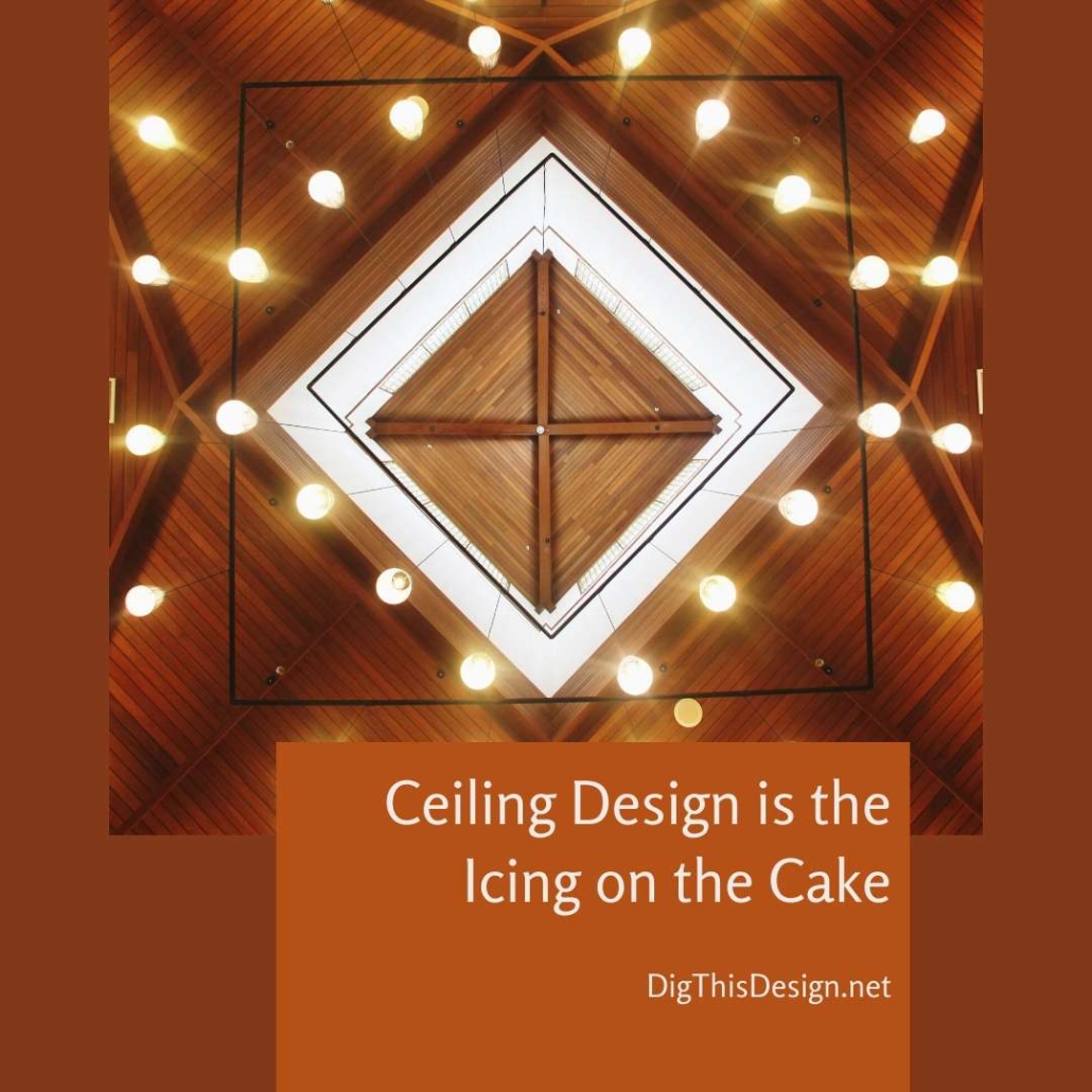 Ceiling Design is the Icing on the Cake in Room Design - Dig This Design
