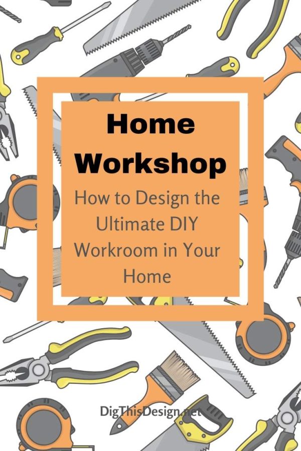 Home Workshop; Designing the Ultimate DIY Workroom - Dig This Design