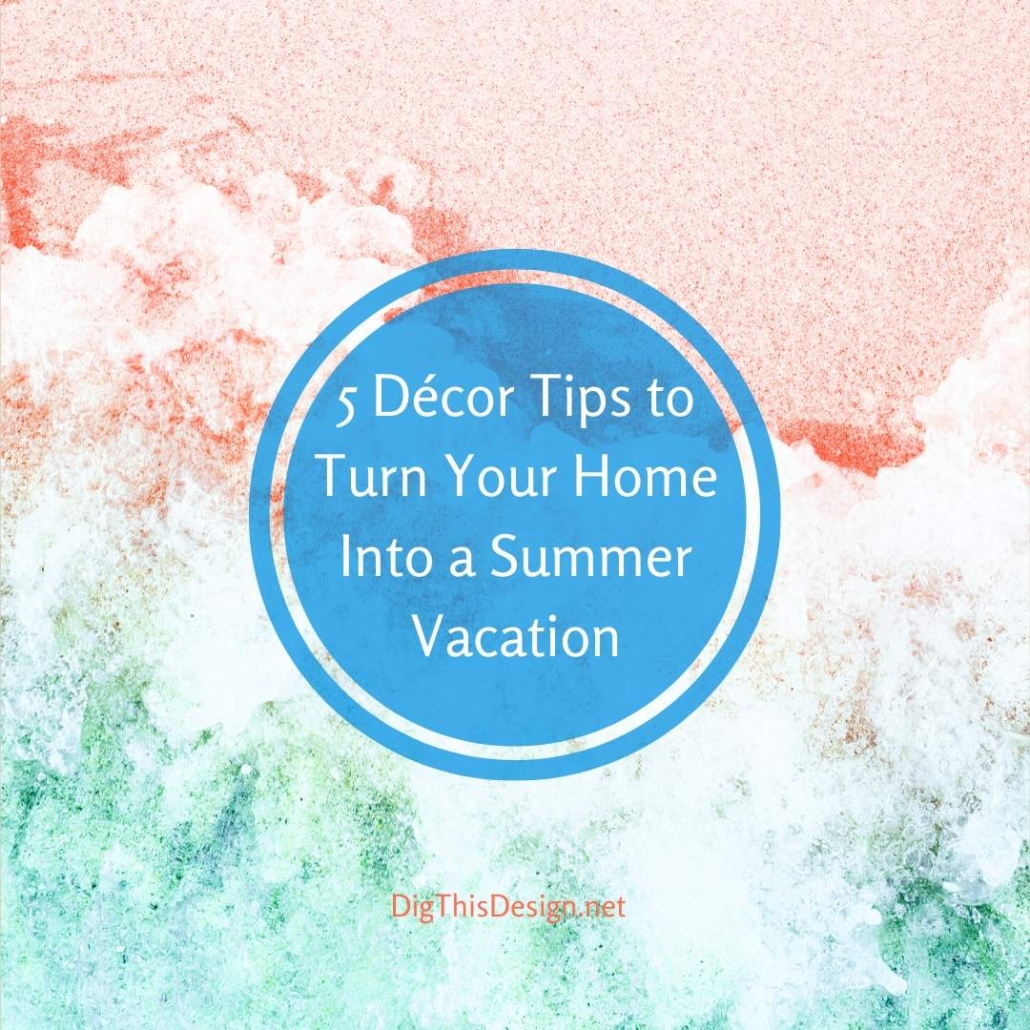 7 Tips for Making Your Vacation Home More Memorable - Dig This Design