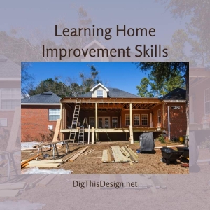 5 Places Where You Can Learn Home Improvement Skills - Dig This Design