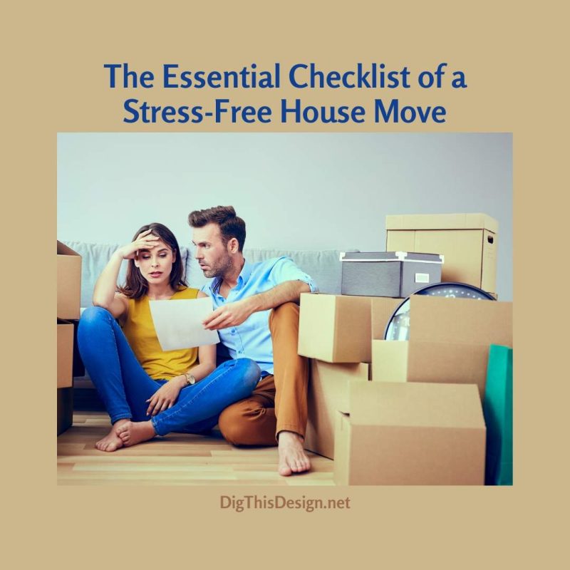 The Essential Checklist of a Stress-Free House Move - Dig This Design