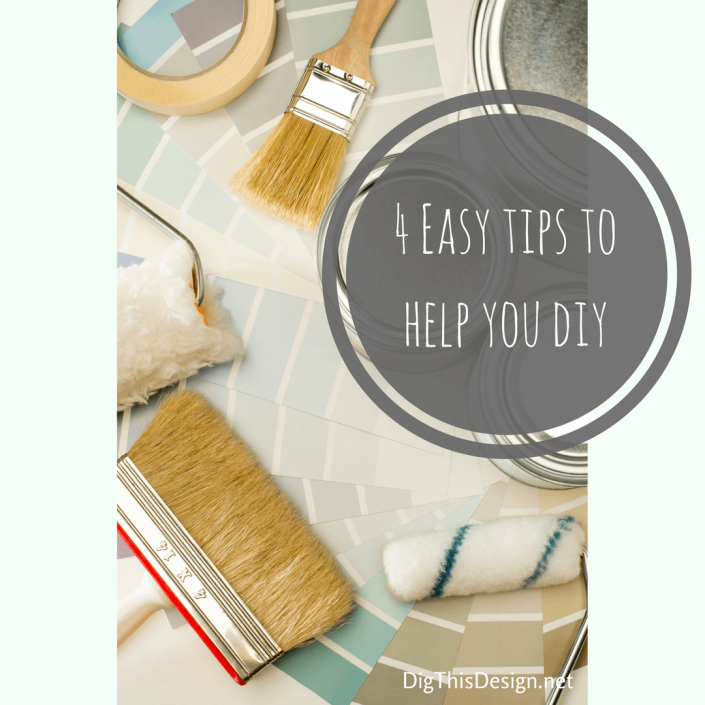 DIY Made Easy with 4 Simple Tips - Dig This Design