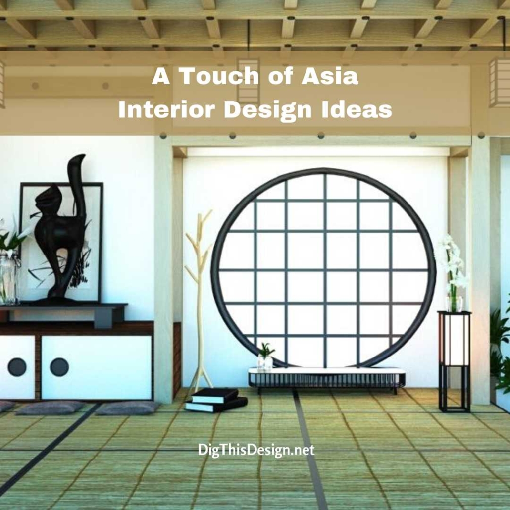 4 Ways to Add a Touch of Asia into Your Interior Design - Dig This Design