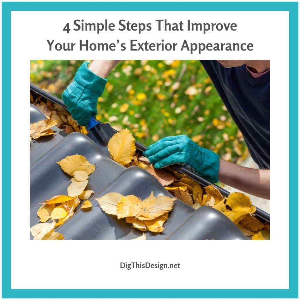 4 Simple Steps That Improve Your Home's Exterior Appearance - Dig This ...