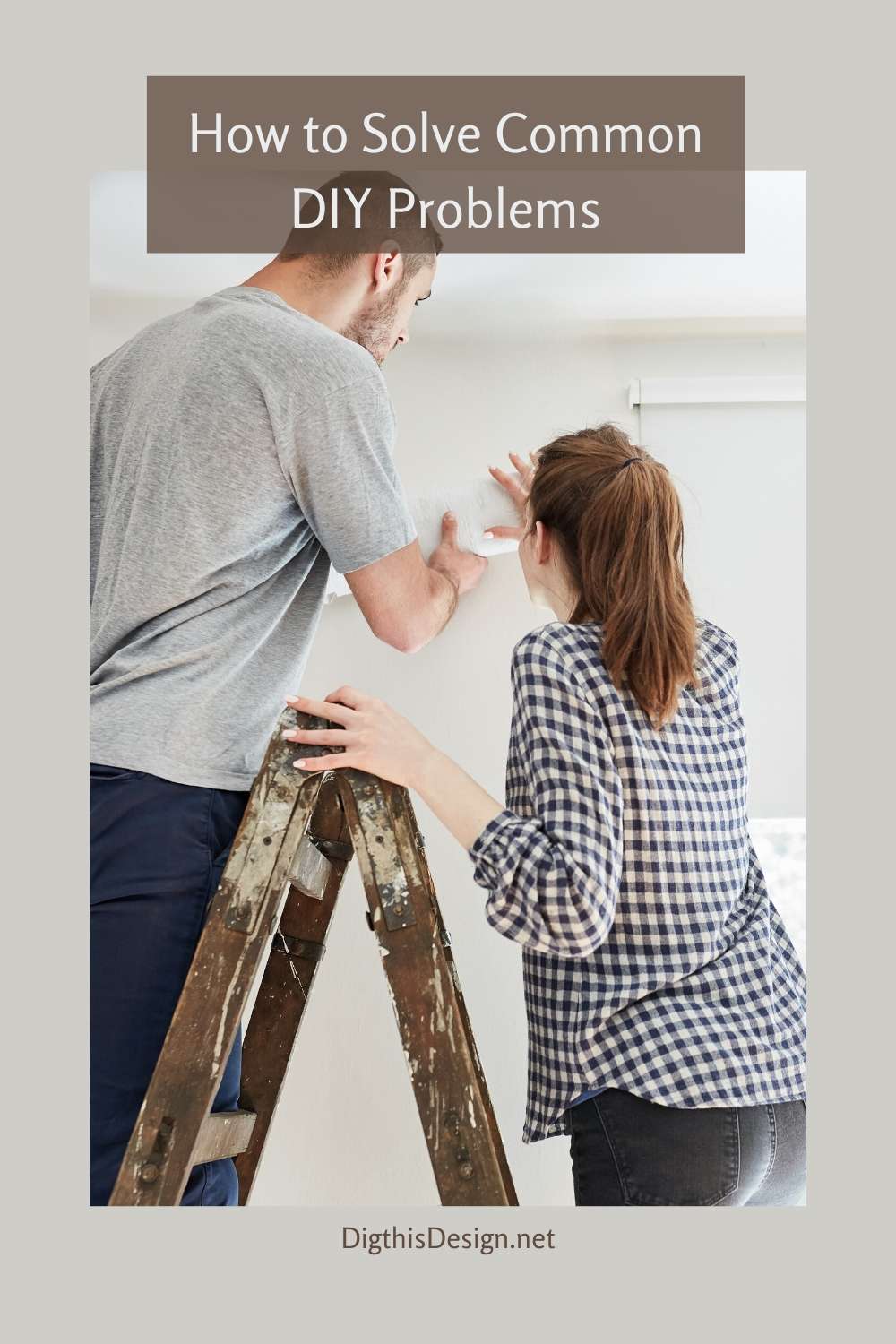 Common DIY Problems and How to Solve Them - Dig This Design