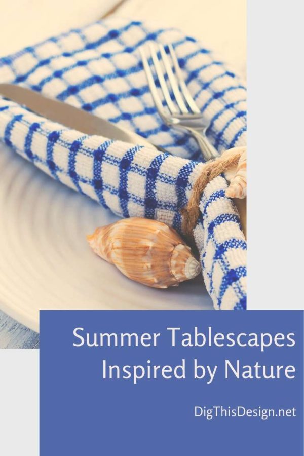 Summer Tablescapes Inspired by Nature - Dig This Design