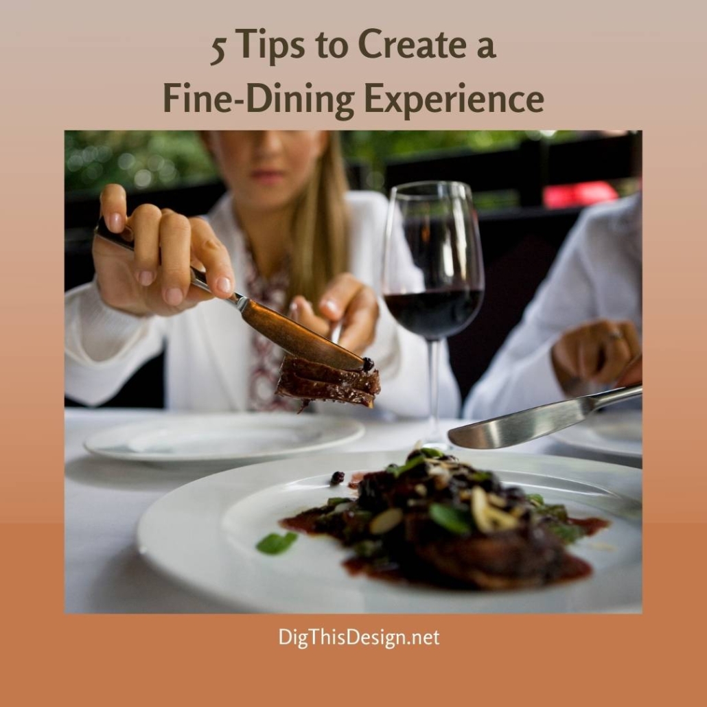 5 Tips to Create a Fine-Dining Experience for Your Special Guests - Dig ...