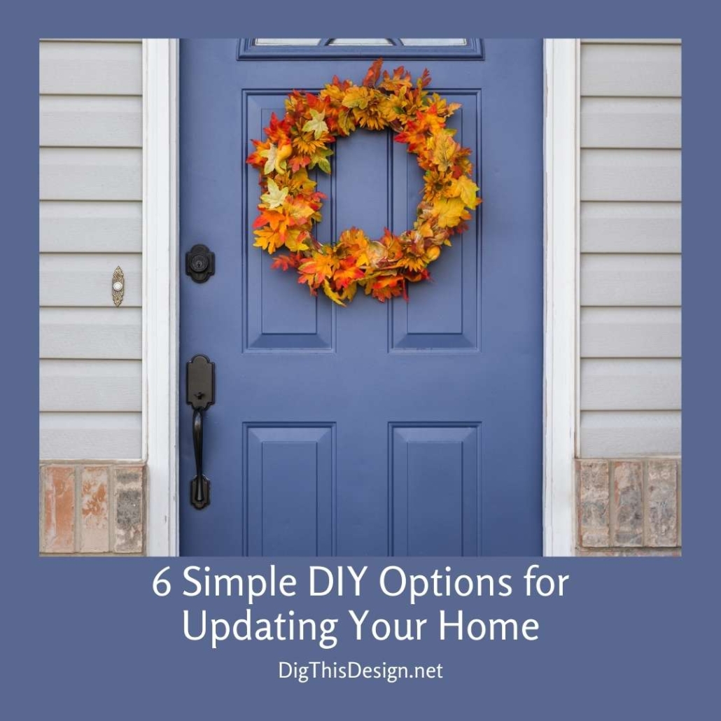 6 Simple DIY Options for Updating Your Home - Dig This Design