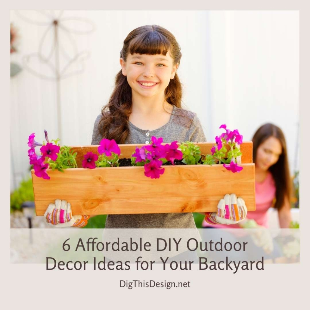 6 Affordable DIY Outdoor Decor Ideas for Your Backyard - Dig This Design