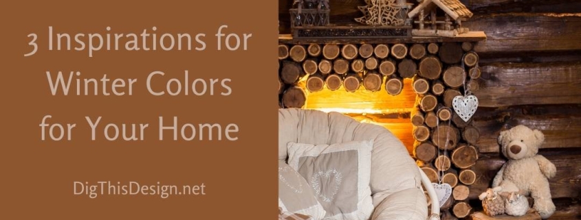 3 Inspirations for Winter Colors for Your Home - Dig This Design