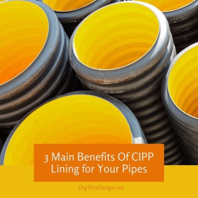 3 Main Benefits Of CIPP Lining - Dig This Design