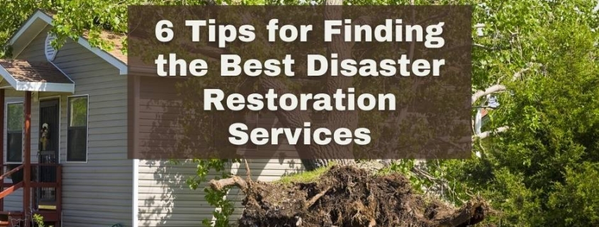 6 Tips for the Best Disaster Restoration Services - Dig This Design